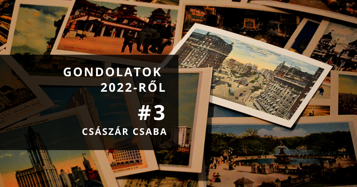 Gondolatok 2022-ről #3 - Császár Csaba